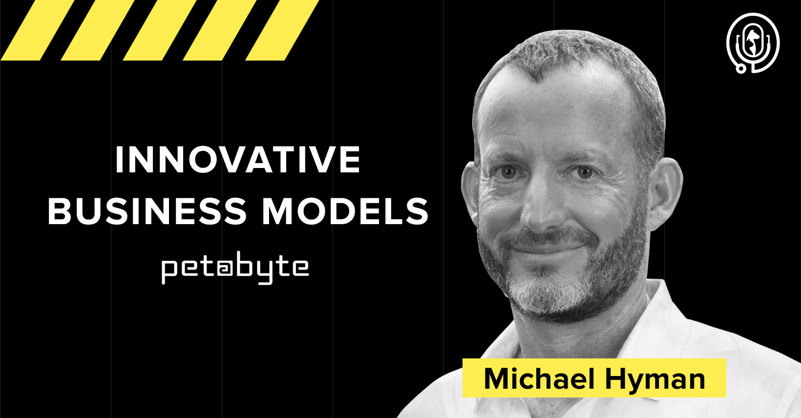 Innovative Business Models - Michael Hyman | Petabyte Technology